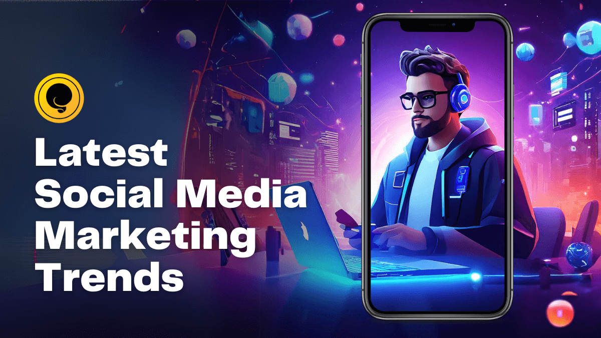 Exploring the Latest Social Media Marketing Trends: What to Watch For